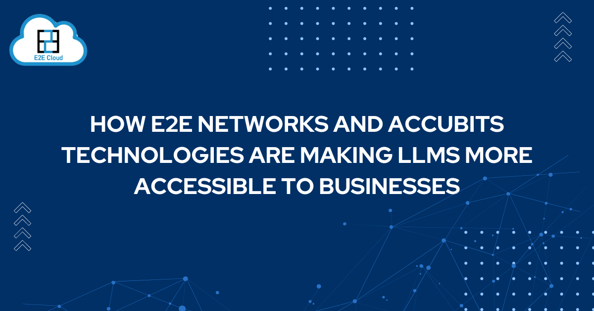 Making LLMs Accessible for Businesses: E2E with Accubits